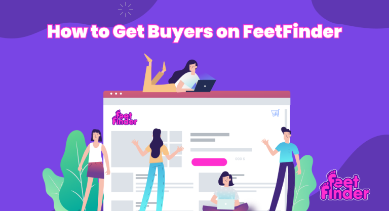 How to Get Buyers on FeetFinder?